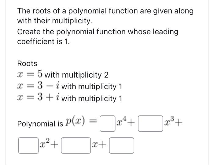 Solved The roots of a polynomial function are given along | Chegg.com