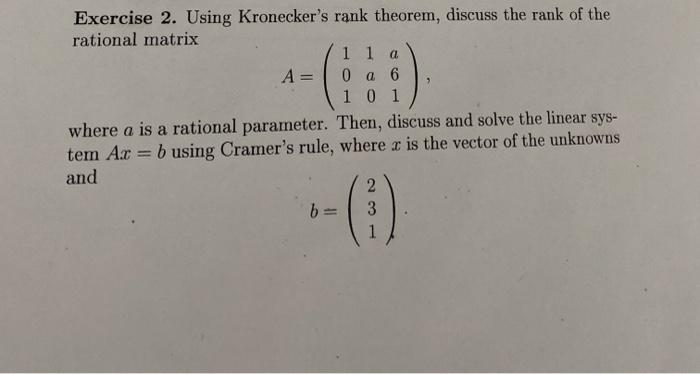 Solved a Exercise 2. Using Kronecker's rank theorem, discuss | Chegg.com