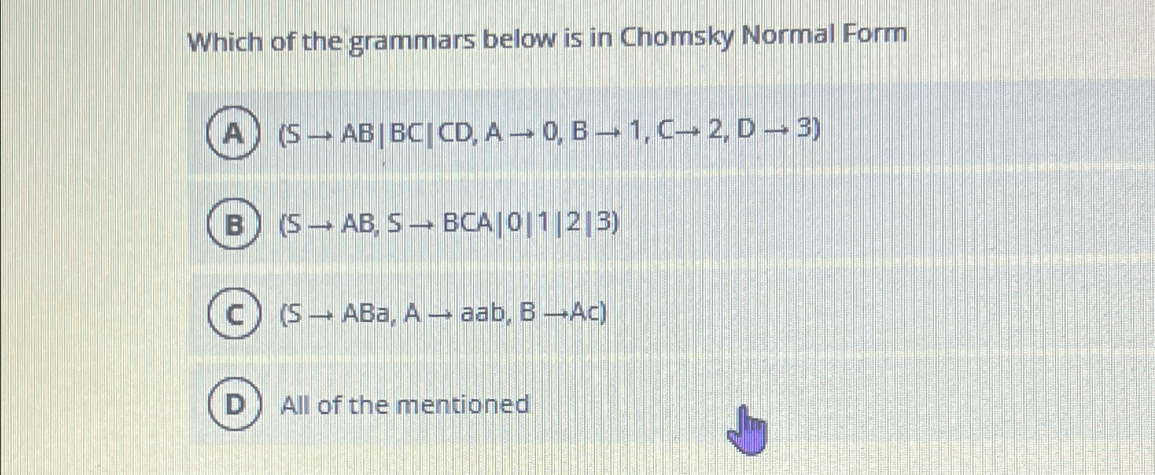 Solved Which of the grammars below is in Chomsky Normal | Chegg.com
