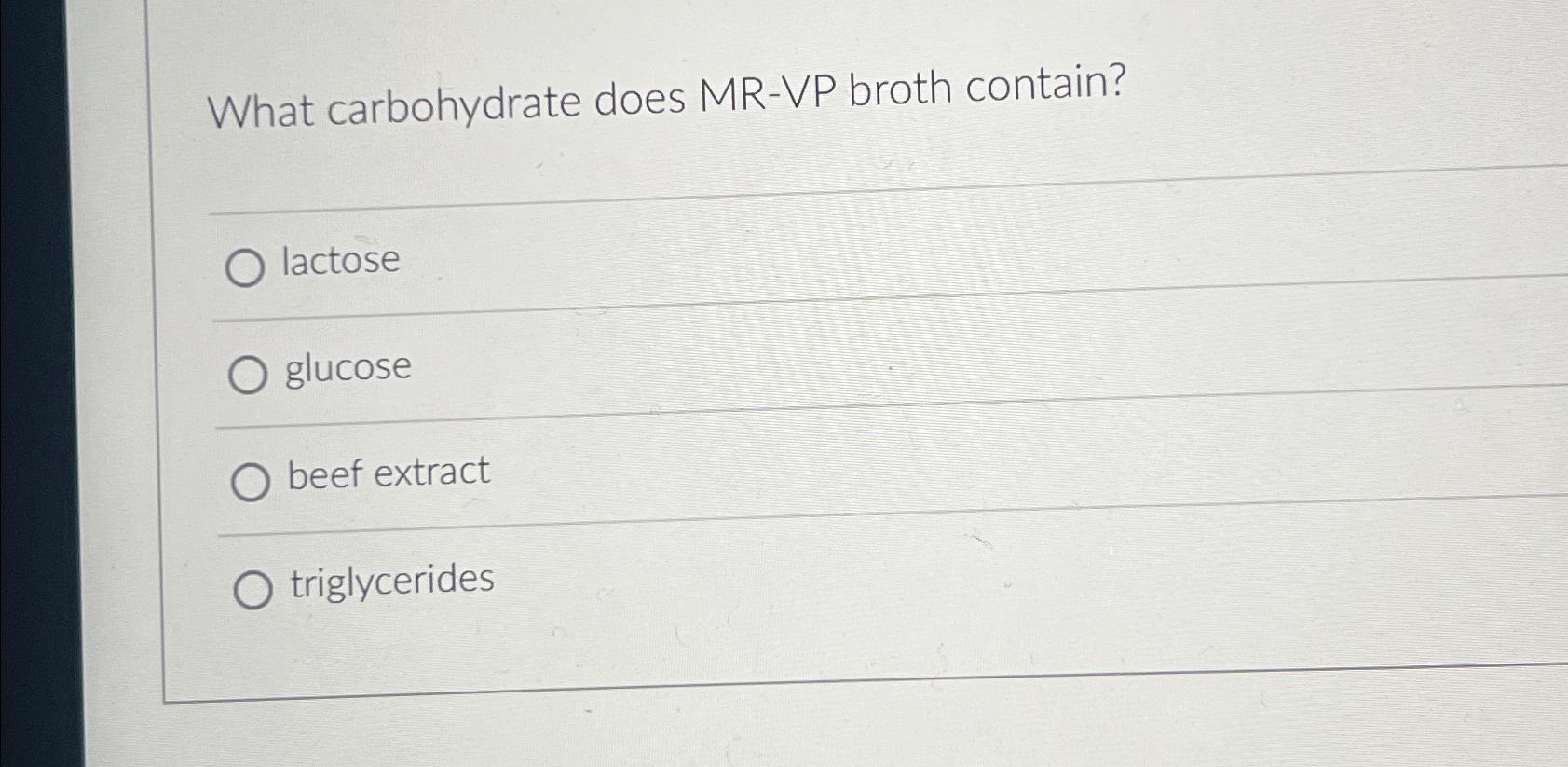 Solved What carbohydrate does MR-VP broth | Chegg.com