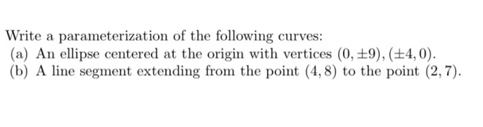 Solved Write a parameterization of the following curves: (a) | Chegg.com