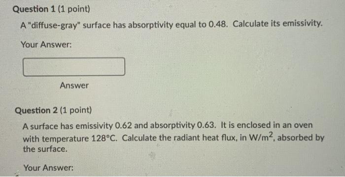 Solved Question 1 (1 point) A "diffuse-gray" surface has | Chegg.com