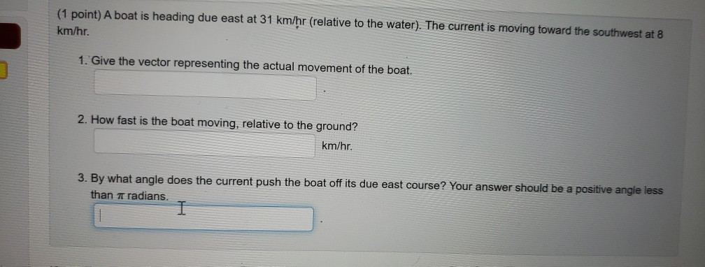 Solved (1 point) A boat is heading due east at 31 km/hr | Chegg.com