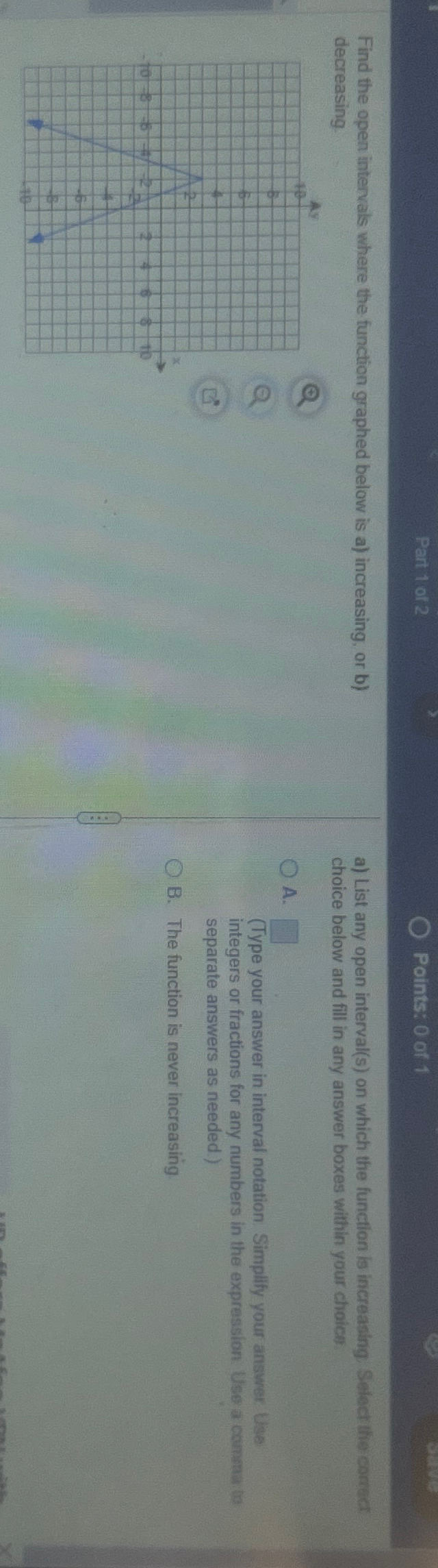 Solved Part 1 ﻿ot 2Points: 0 ﻿of 1Find the open intervals | Chegg.com