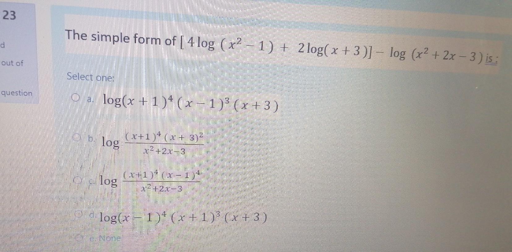 Solved 23 The simple form of [ 4 log (x2 - 1) + 2log(x + 3)] | Chegg.com