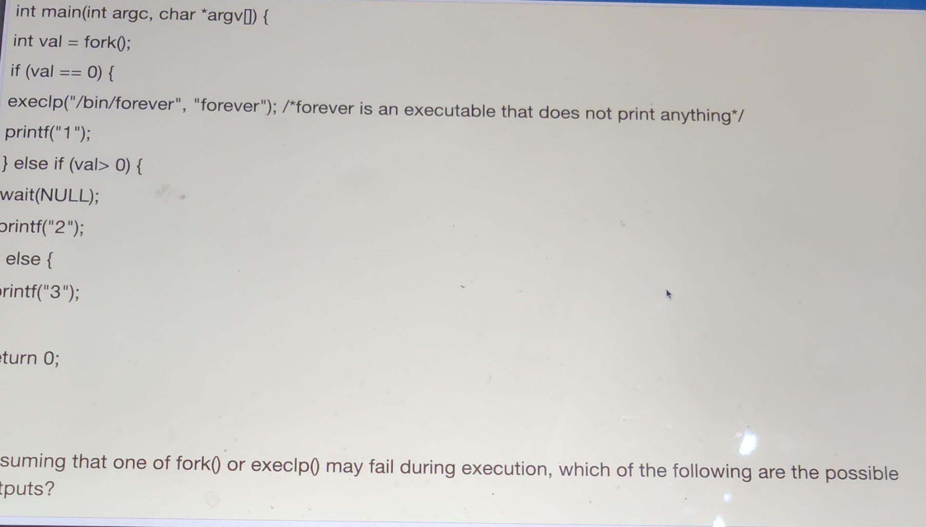 Solved int main(int argc, char *argvl) { int val = fork(); | Chegg.com