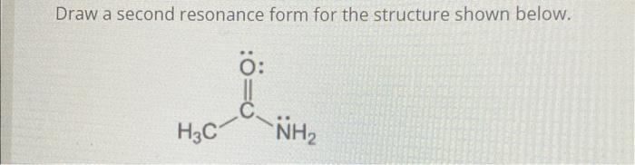 Solved Draw a second resonance form for the structure shown | Chegg.com