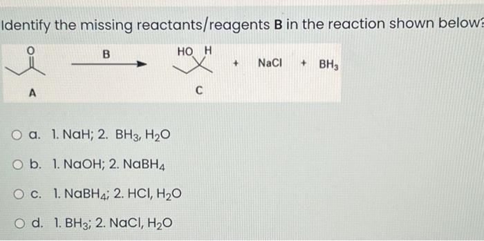 Solved Identify the missing reactants/reagents B in the | Chegg.com