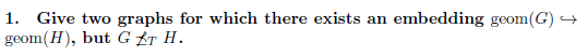 Solved Give two graphs for which there exists an embedding | Chegg.com