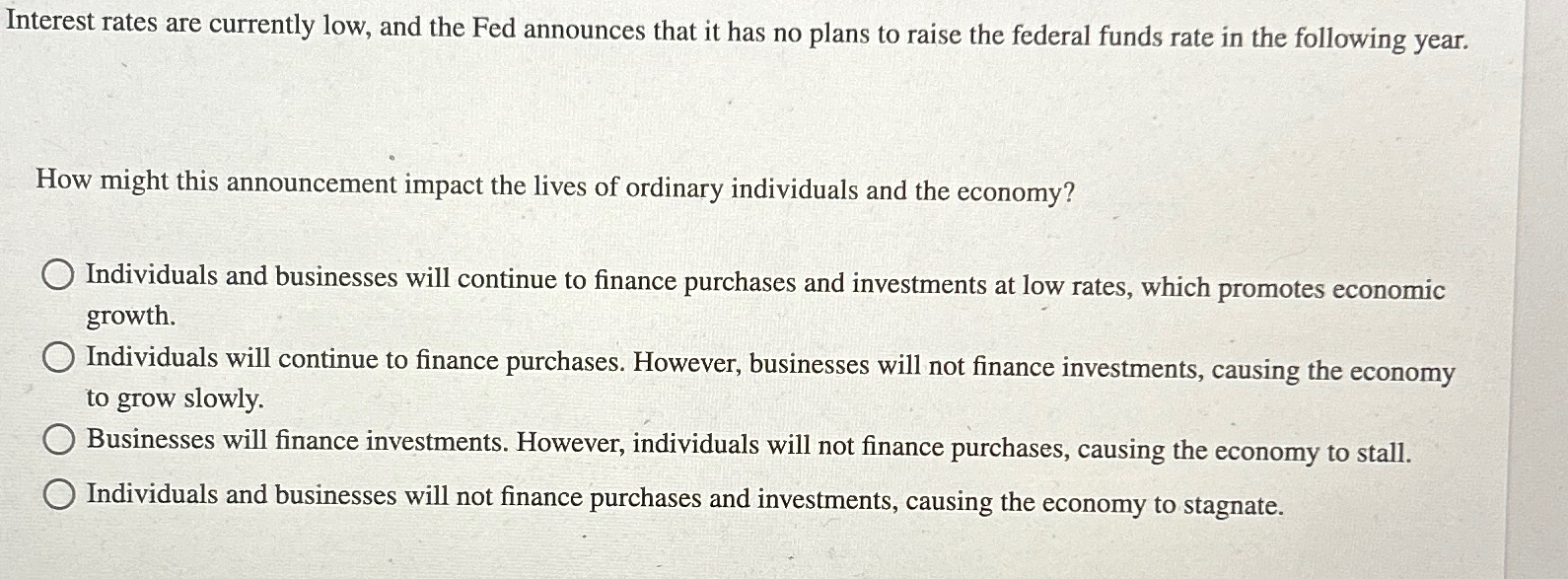 Solved Interest rates are currently low, and the Fed | Chegg.com