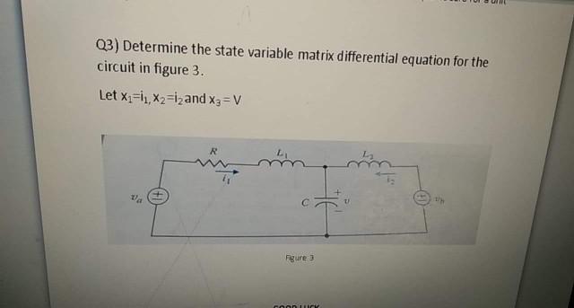 Solved Q3) Determine the state variable matrix differential | Chegg.com