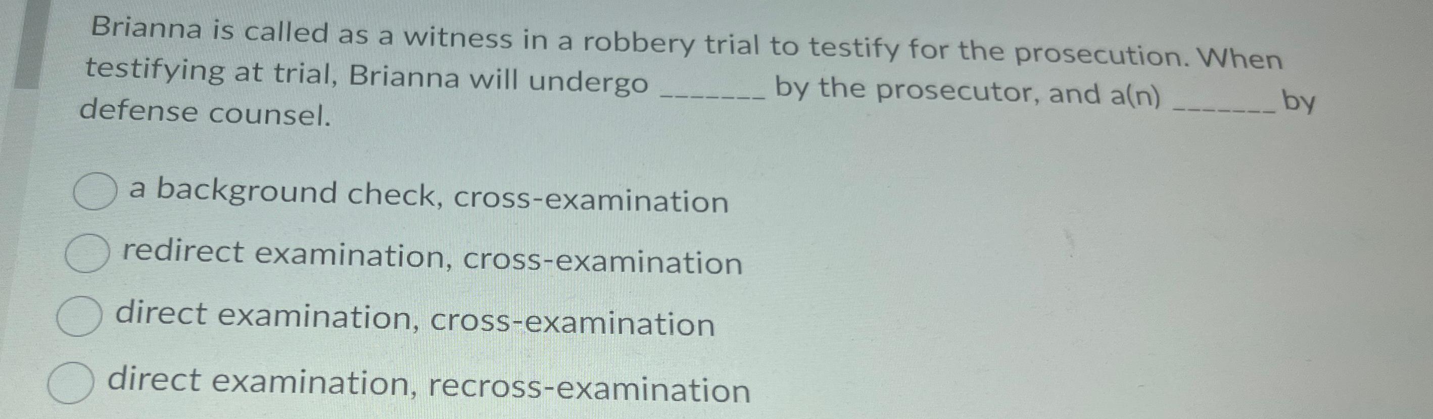 Solved Brianna is called as a witness in a robbery trial to | Chegg.com