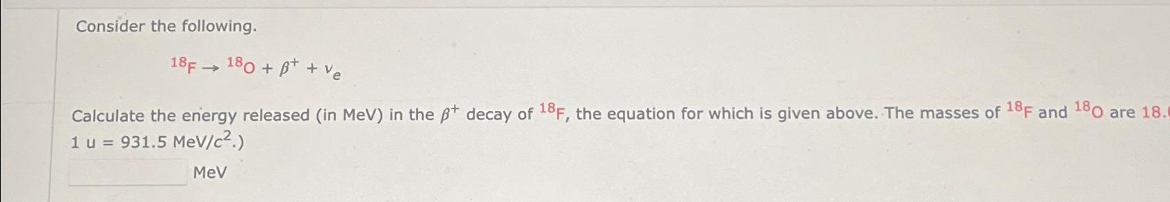 Consider the following.?18F→?18O+β++veCalculate the | Chegg.com