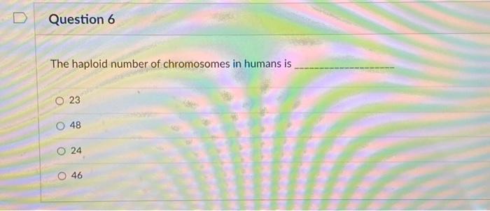 The haploid number of chromosomes in humans is 23 48 | Chegg.com