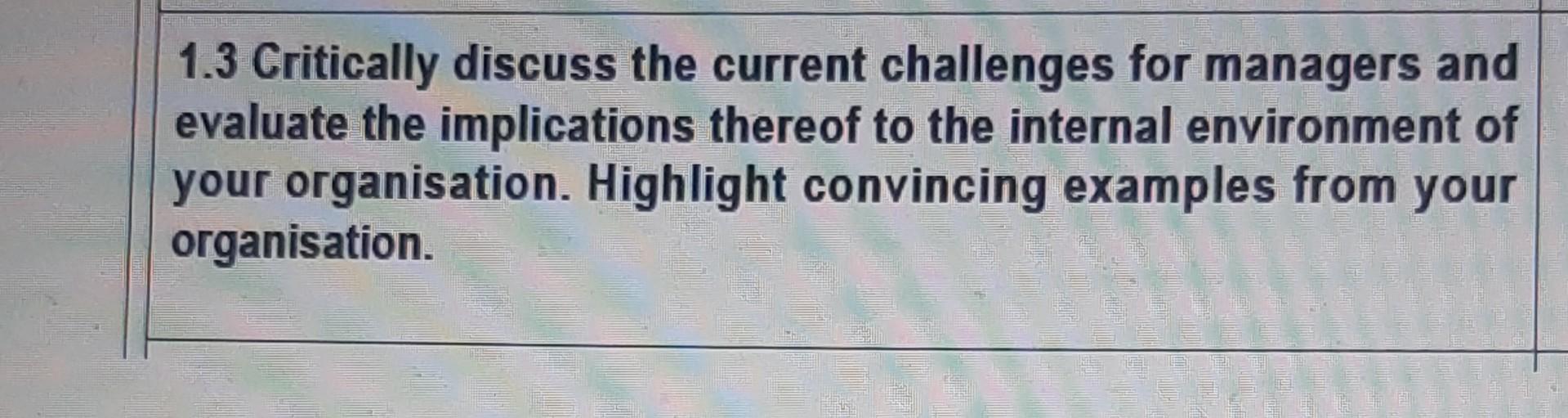 Solved 1.3 Critically discuss the current challenges for | Chegg.com
