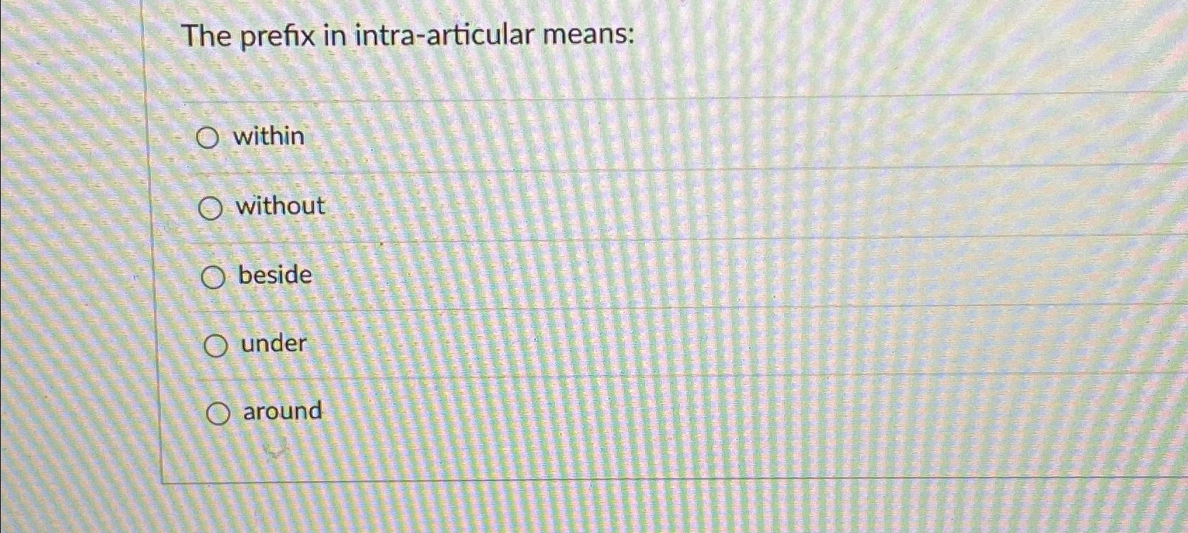 Solved The prefix in intra-articular | Chegg.com