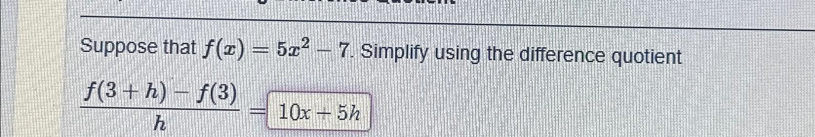 Solved Suppose that f(x)=5x2-7. ﻿Simplify using the | Chegg.com