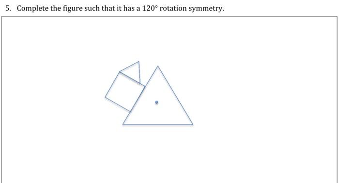 Solved 5. Complete the figure such that it has a 120∘ | Chegg.com