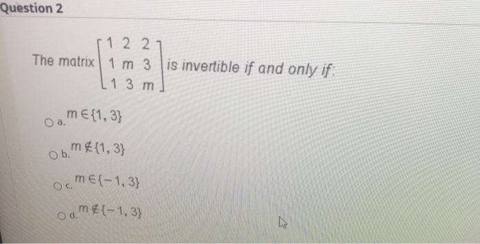 Solved Question 2 1 2 2 The matrix 1 m 3 is invertible if | Chegg.com
