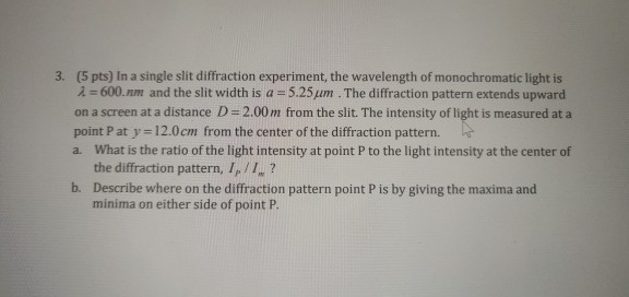 Solved 3. (5 pts) in a single slit diffraction experiment, | Chegg.com