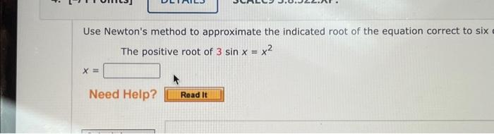 Solved Use Newtons Method To Approximate The Indicated Root