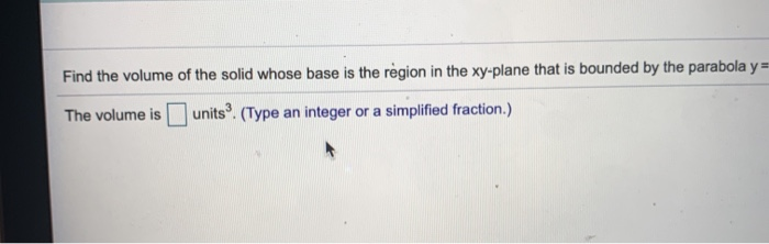 Solved Find the volume of the solid whose base is the region | Chegg.com