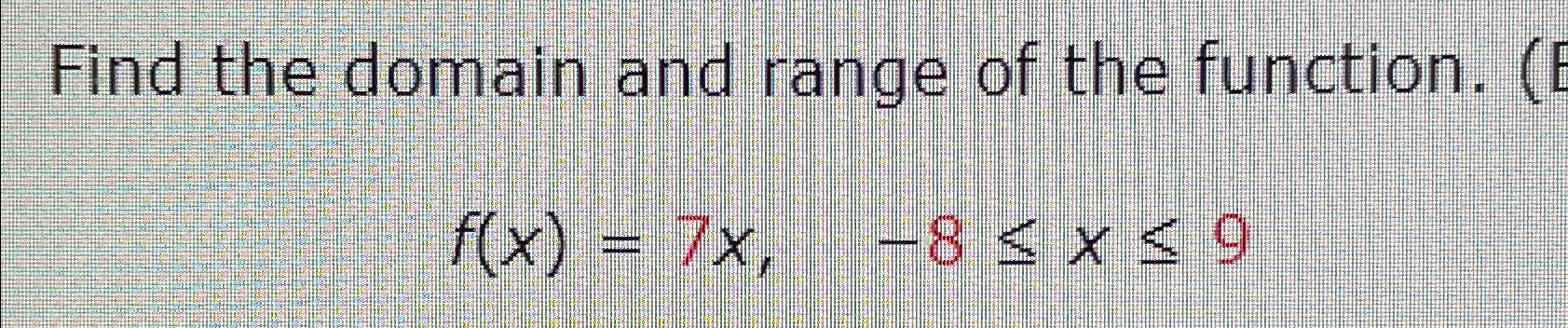 Solved Find the domain and range of the | Chegg.com