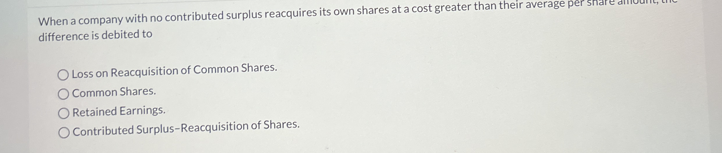 Solved When a company with no contributed surplus reacquires | Chegg.com