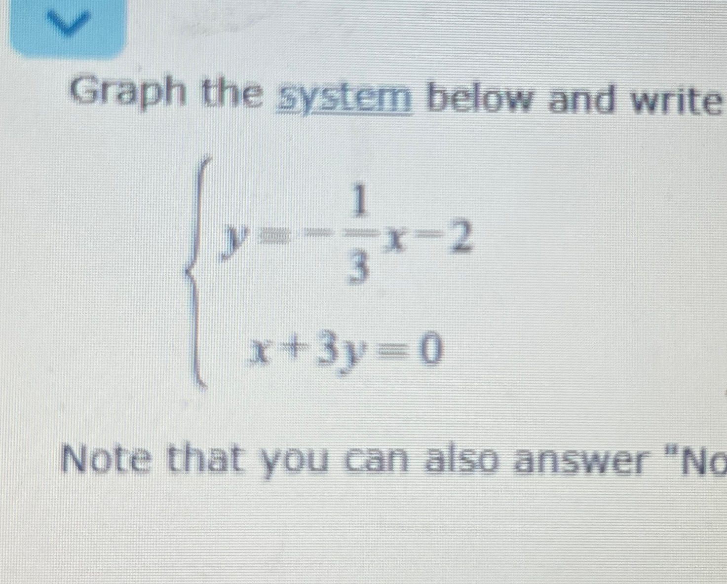 Solved Graph the system below and writey=-13x-2x+3y=0Note | Chegg.com