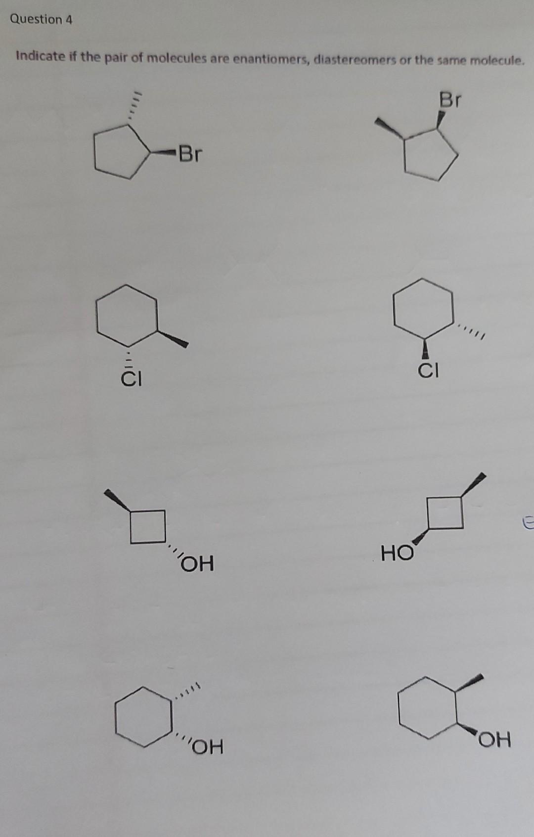 Solved Indicate if the pair of molecules are enantiomers | Chegg.com