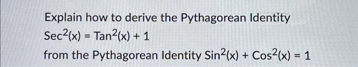 Solved Explain how to derive the Pythagorean Identity | Chegg.com