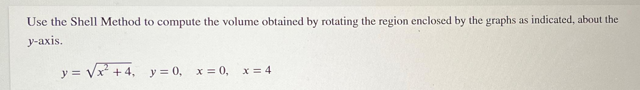 Solved Use the Shell Method to compute the volume obtained | Chegg.com