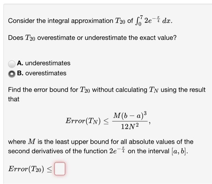 Solved Consider the integral approximation T20 of 52e-dr. | Chegg.com