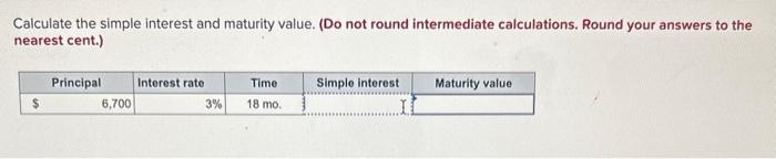 Solved Calculate the simple interest and maturity value. (Do | Chegg.com