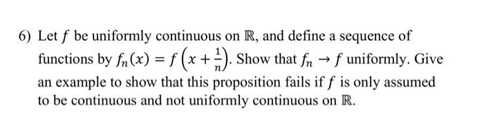 Solved 6) Let f be uniformly continuous on R, and define a | Chegg.com