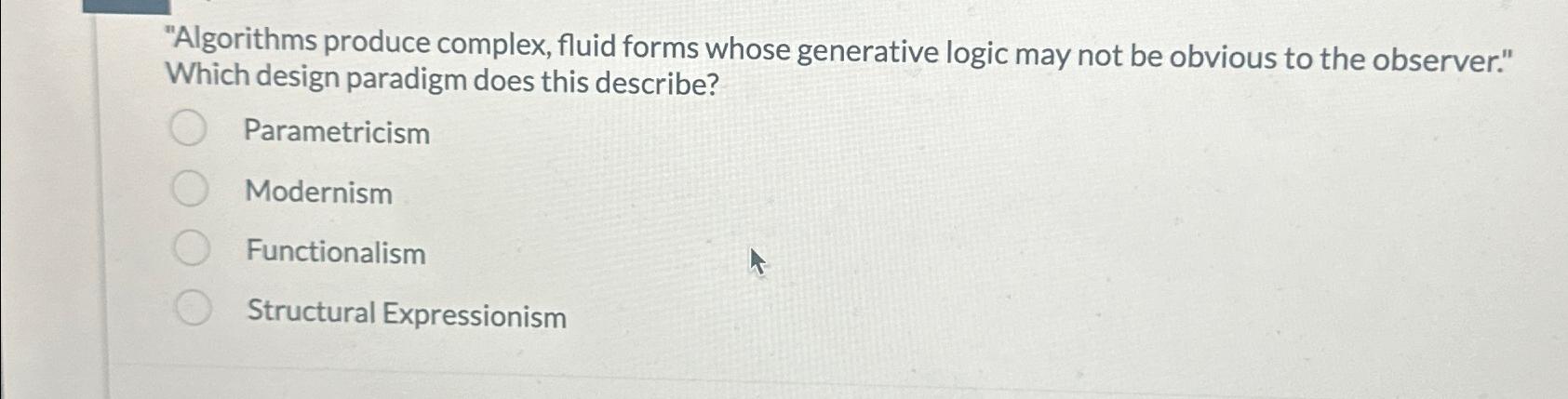 Solved "Algorithms produce complex, fluid forms whose | Chegg.com