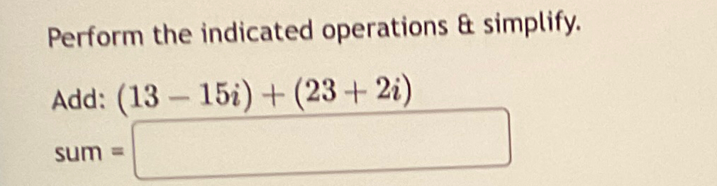 Solved Perform the indicated operations & simplify.Add: | Chegg.com