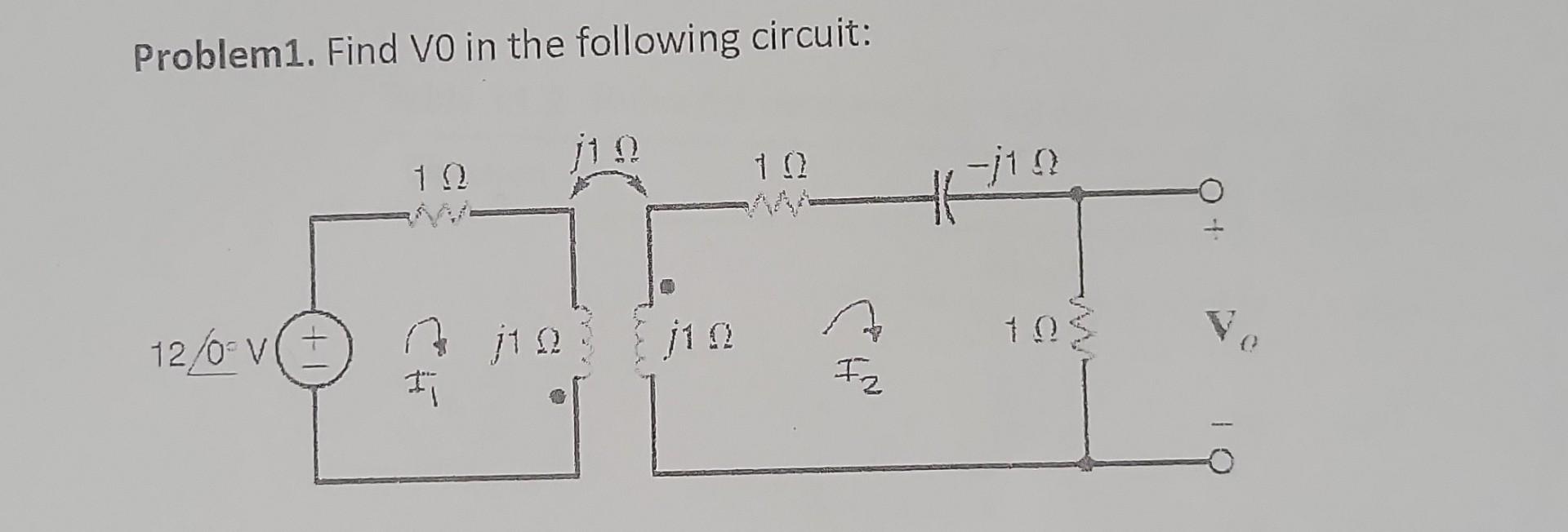 Problem1. Find VO in the following circuit: 12/0° | Chegg.com