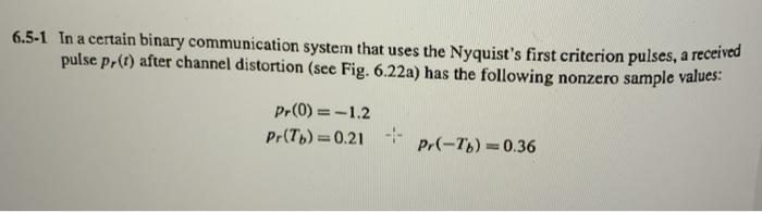 6.5-1 In a certain binary communication system that | Chegg.com
