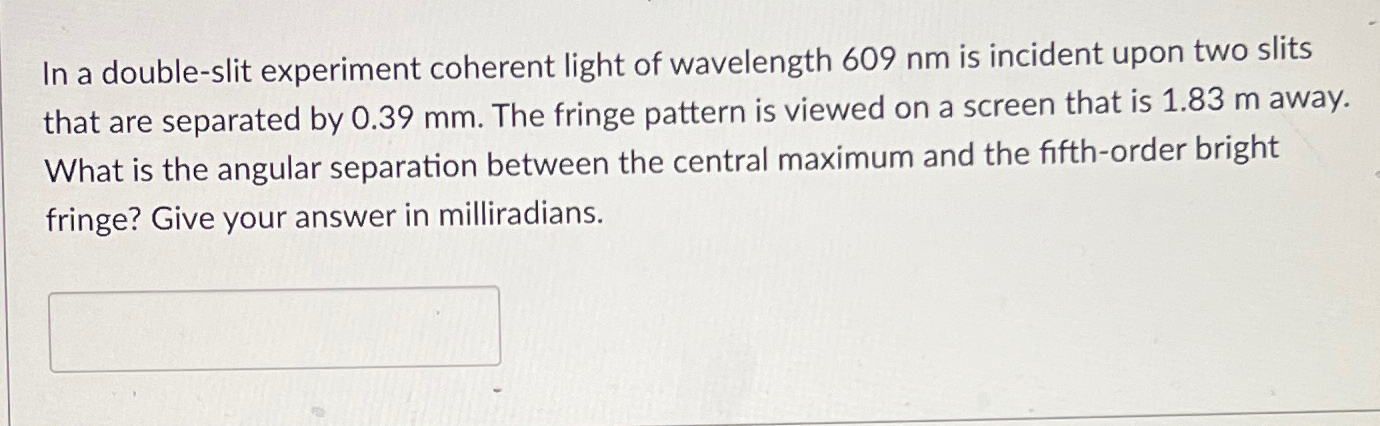 Solved In a double-slit experiment coherent light of | Chegg.com