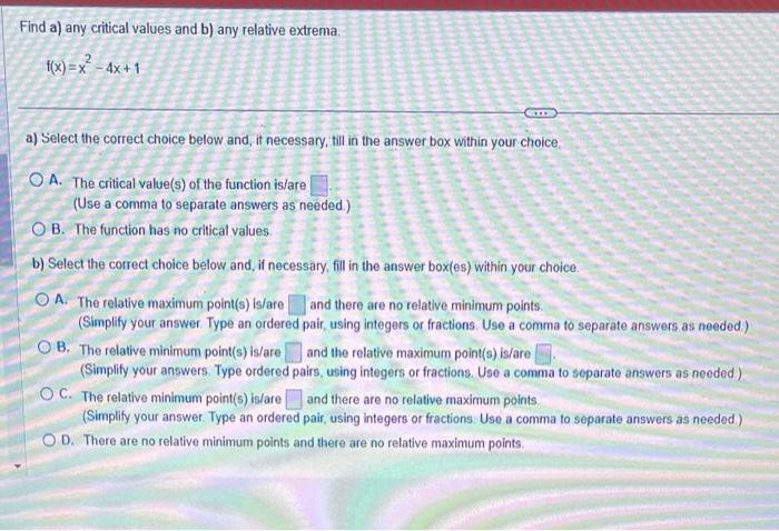 [Solved]: Find a) any critical values and b) any relative e