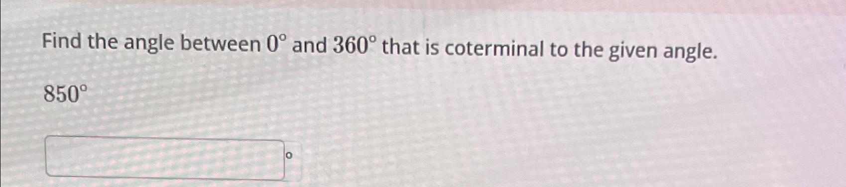 Solved Find the angle between 0° ﻿and 360° ﻿that is | Chegg.com