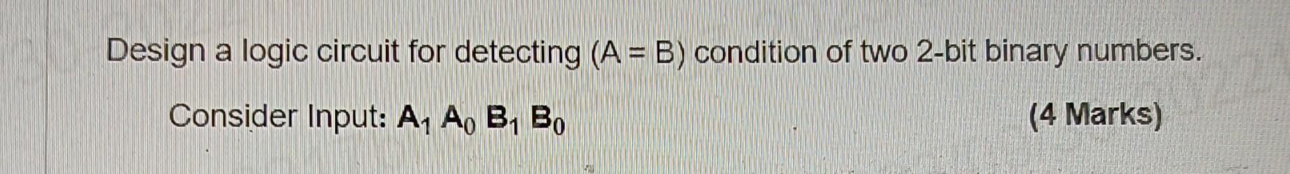 Solved Design A Logic Circuit For Detecting Ab Condition 