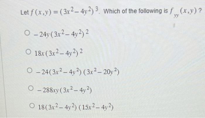 Solved Let f(x,y)=(3x2−4y2)3. Which of the following is | Chegg.com