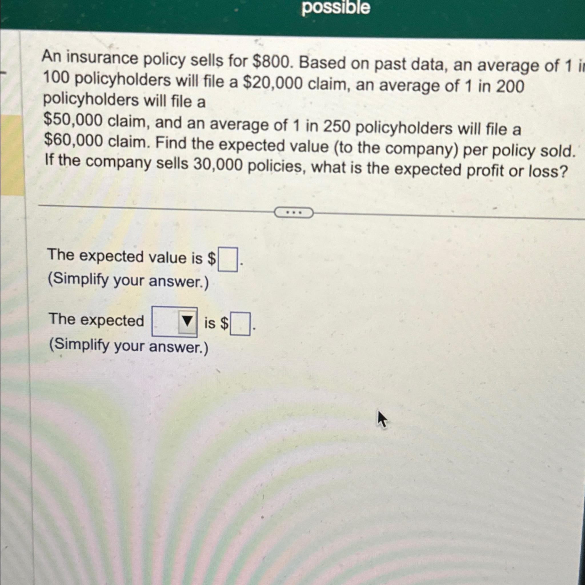 Solved possibleAn insurance policy sells for $800. ﻿Based on | Chegg.com