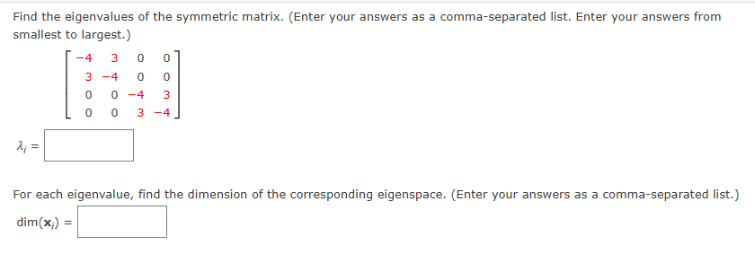 Solved Find the eigenvalues of ﻿the symmetric matrix. (Enter | Chegg.com