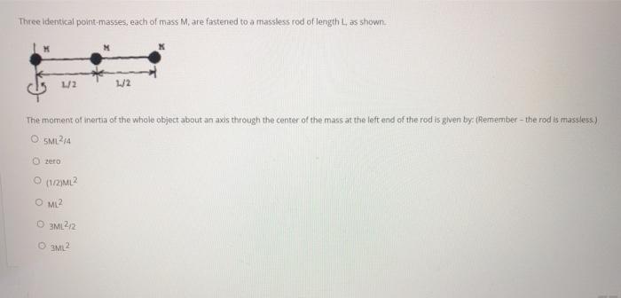 Solved Three Identical point-masses, each of mass M, are | Chegg.com