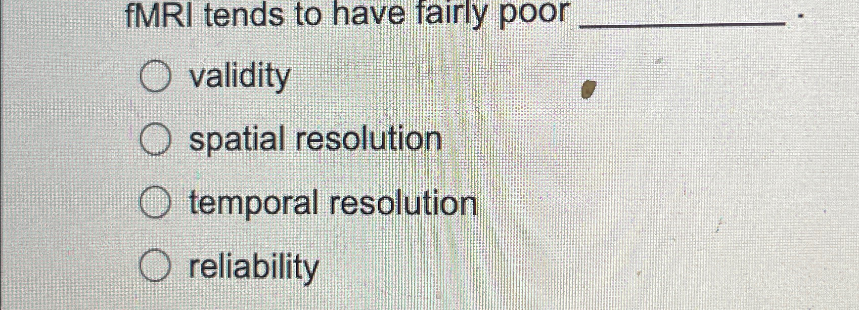 Solved fMRI tends to have fairly poorvalidityspatial | Chegg.com