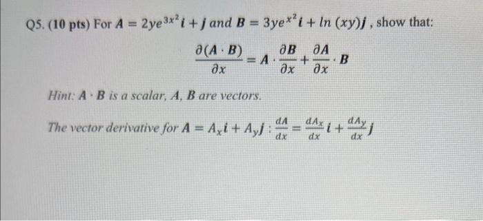 Solved 25. (10 pts) For A=2ye3x2i+j and B=3yex2i+ln(xy)j, | Chegg.com