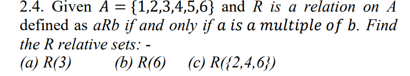 Solved 2.4. ﻿Given A={1,2,3,4,5,6} ﻿and R ﻿is a relation on | Chegg.com